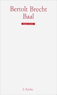 Baal - Bertolt Brecht - Babelio