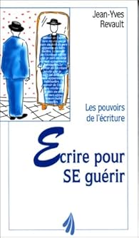 Ecrire pour se guérir : Les pouvoirs de l'écriture - Babelio