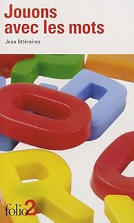 Jouons avec les mots : Jeux littéraires - Julie Pujos - Babelio