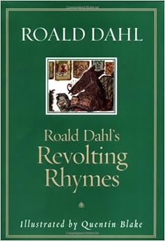 Roald Dahl's Revolting Rhymes: Amazon.co.uk: Roald Dahl, Quentin Blake: 9780375815560: Books