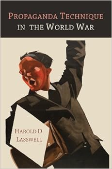 Propaganda Technique in the World War: Harold D. Lasswell ...