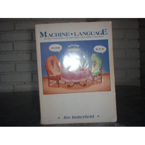 Machine Language For The Commodore 64 128 And Other Commodore