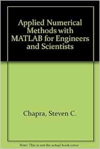 Applied Numerical Methods with MATLAB for Engineers and Scientists: Steven C. Chapra: Amazon.com ...