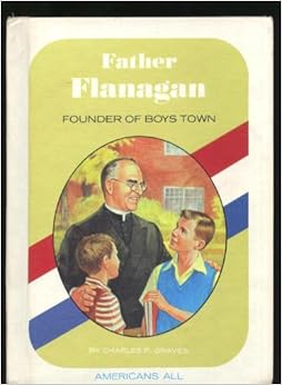 Father Flanagan, founder of Boys Town, (Americans all): Charles Parlin ...