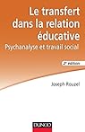 Le transfert dans la relation éducative - Joseph Rouzel - Babelio