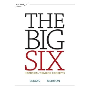 The Big Six Historical Thinking Concepts: Dr. Peter Seixas, Tom Morton ...