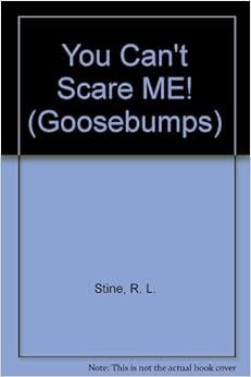 You Can't Scare Me! (Goosebumps): R. L. Stine: 9780606061117: Amazon ...