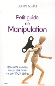 Que lire après Petit guide de manipulation - Julien Dumas
