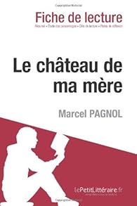 Fiche de lecture : Le château de ma mère de Marcel Pagnol - Babelio