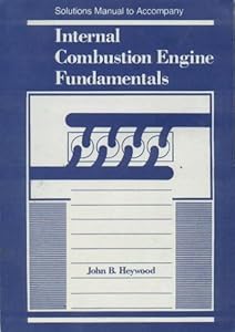 Internal Combustion Engine Fundamentals: Solutions Manual: John B. Heywood: 9780070286382 ...