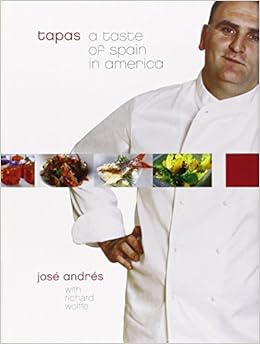 Tapas: A Taste of Spain in America: Jose Andres, Richard Wolffe ...