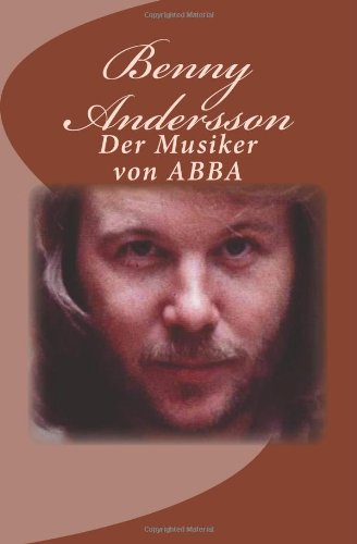 Medienhaus: Berndt Rieger - Benny Andersson. Der Musiker von ABBA (Biographie, 2011)