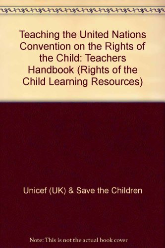 Teachers handbook: teaching the UN Convention on the Rights of the ...