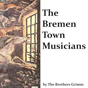 The Bremen Town Musicians Audiobook | Brothers Grimm | Audible.com