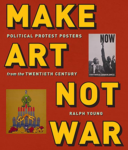 Make Art Not War: Political Protest Posters from the Twentieth Century ...