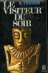 Le visiteur du soir - B. Traven - Babelio