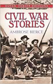 Amazon.com: Civil War Stories (Dover Thrift Editions) (9780486280387): Ambrose Bierce: Books