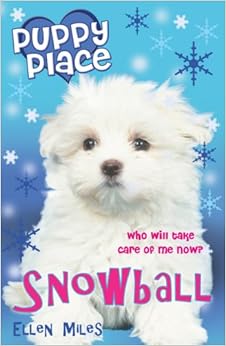 Snowball (Puppy Place): Amazon.co.uk: Ellen Miles: 9780439951401: Books