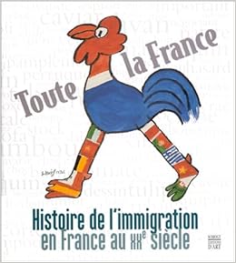 Toute la France: Histoire de l'immigration en France au xxe siecle ...
