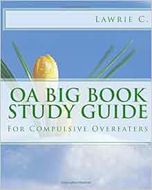 OA Big Book Study Guide: For Compulsive Overeaters: Amazon.co.uk: Lawrie C.: 9781494919122: Books