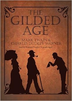 The Gilded Age: Mark Twain, Charles Dudley Warner, Bronson Pinchot ...