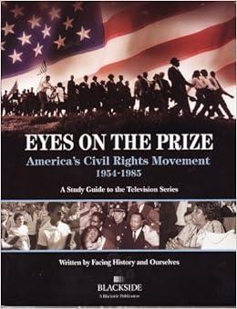 Eyes on the Prize : America's Civil Rights Movement, 1954-1985; a Study ...