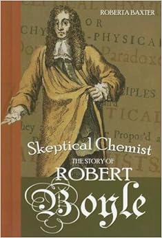 Amazon.com: Skeptical Chemist: The Story of Robert Boyle (Profiles in ...