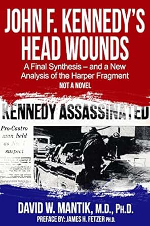 Amazon.com: John F. Kennedy's Head Wounds: A Final Synthesis - and a New Analysis of the Harper ...