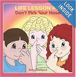 Life Lesson #21: Don't Pick Your Nose!: Amy Wallace: 9780615295336 ...