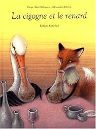 La Cigogne et le Renard - Alessandra Roberti - Babelio