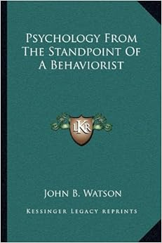 Psychology from the Standpoint of a Behaviorist: John Broadus Watson: 9781163117644: Books ...