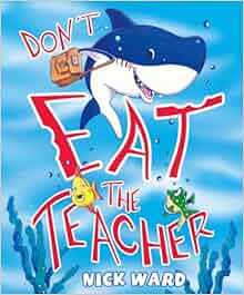 Don't Eat the Teacher: Nick Ward: 9781407105987: Amazon.com: Books