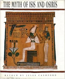 Myth of Isis and Osiris: Jules Cashford: 9781569579091: Amazon.com: Books
