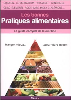 guide complet de la nutrition, les bonnes pratiques alimentaires ...