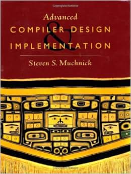 Advanced Compiler Design and Implementation: Steven Muchnick: 9781558603202: Amazon.com: Books