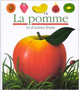 Mes Premieres Decouvertes: LA Pomme (English, French and French Edition ...