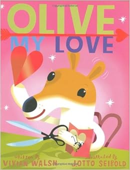 Olive, My Love: Vivian Walsh, J. Otto Seibold: 9780439743396: Amazon ...