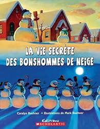 La vie secrète des bonshommes de neige - Babelio