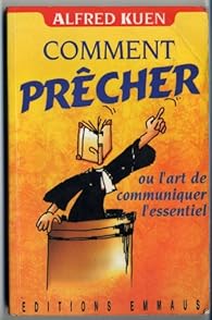 Comment prêcher, ou l'art de communiquer l'essentiel - Babelio