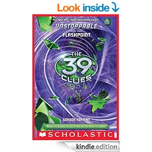 The 39 Clues: Unstoppable Book 4: Flashpoint - Kindle edition by Gordon Korman. Children Kindle ...