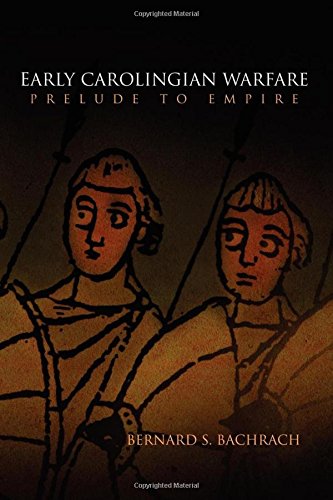 Early Carolingian Warfare: Prelude to Empire (The Middle Ages - Want It All