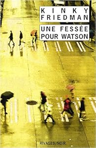 Une fessée pour Watson - Kinky Friedman - Babelio