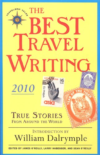 The Best Travel Writing 2010: True Stories from Around the World ...