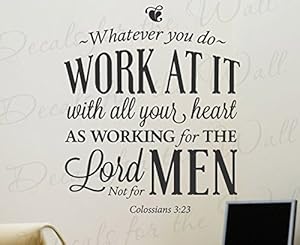 Whatever You Do Work At It With All Your Heart As Working For The Lord ...