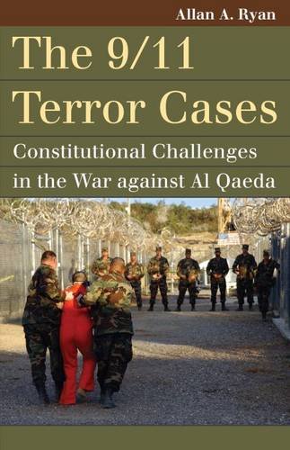 The 9/11 Terror Cases: Constitutional Challenges in the War against Al ...