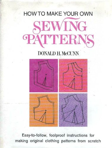 How To Make Sewing Patterns Donald H McCunn Used Books From Thrift 