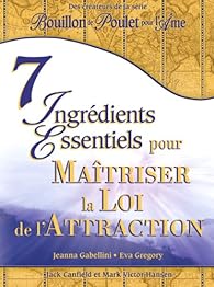 7 Ingrédients Essentiels pour Maîtriser la Loi de l'Attraction - Babelio