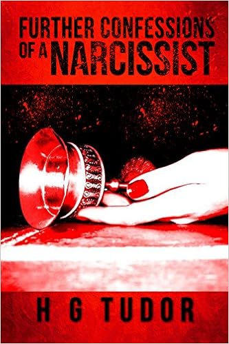 Further Confessions - HG Tudor - Knowing The Narcissist - The World's No.1 Resource About Narcissism