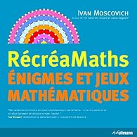 Que lire après RécréaMaths : énigmes et jeux mathématiques - Ivan Moscovich