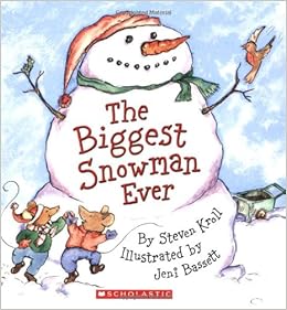 The Biggest Snowman Ever: Steven Kroll, Jeni Bassett: 9780439627689 ...